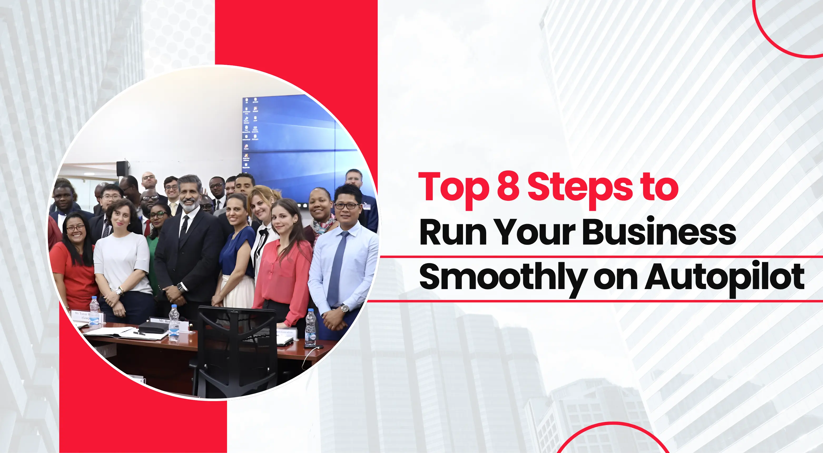Top 8 Steps to Run Your Business Smoothly on Autopilot